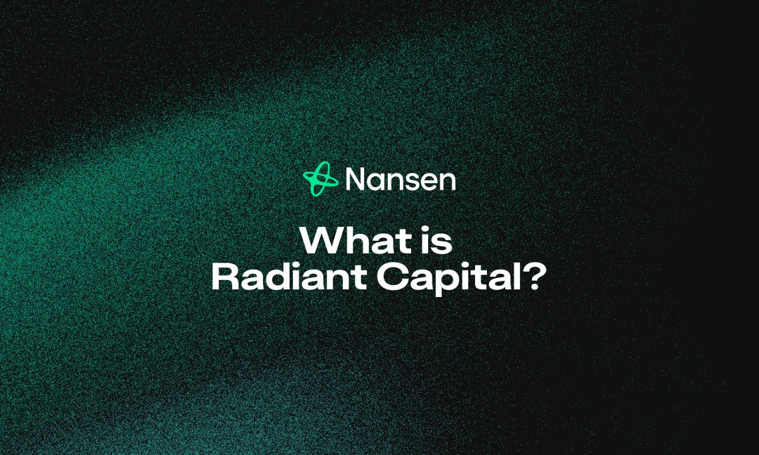 What Is Radiant Capital? Cross-Chain DeFi Explained | Nansen